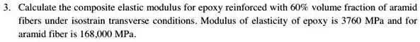 SOLVED: Calculate the composite elastic modulus for epoxy reinforced ...