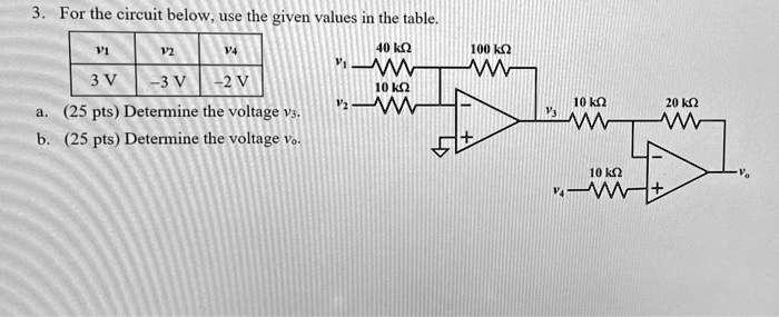 3. For the circuit below, use the given values in the table. V1 V2 V4 3 V -3 V -2 V a. (25 pts ...