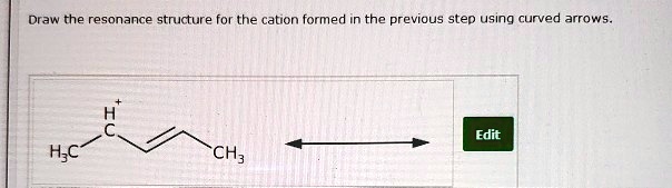 SOLVED: Draw the resonance stnicture for the cation formed in the previous step using curved ...