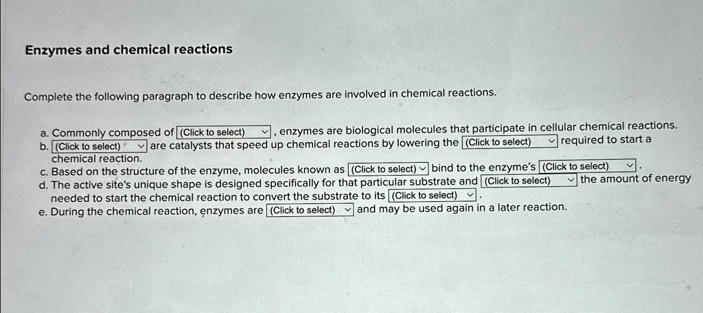 SOLVED: Enzymes and chemical reactions Complete the following paragraph ...