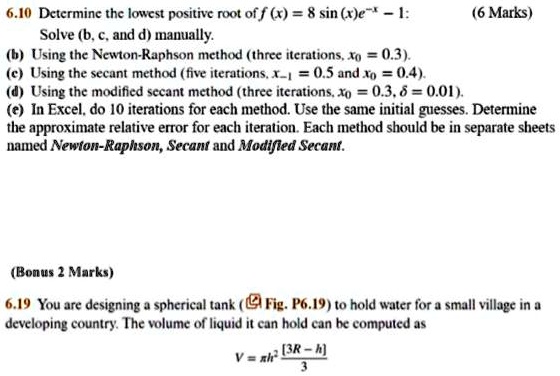 SOLVED: 6.10 Determine the lowest positive root of f(x) = 8sin(x)e^(-1) (6 Marks). Solve b, c ...