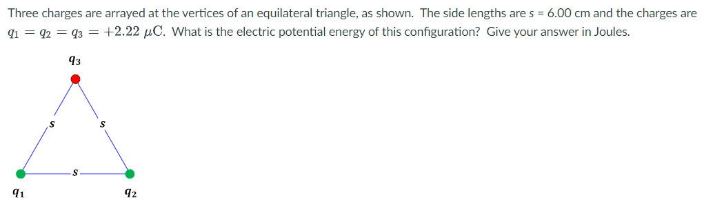Three charges are arrayed at the vertices of an equilateral triangle ...