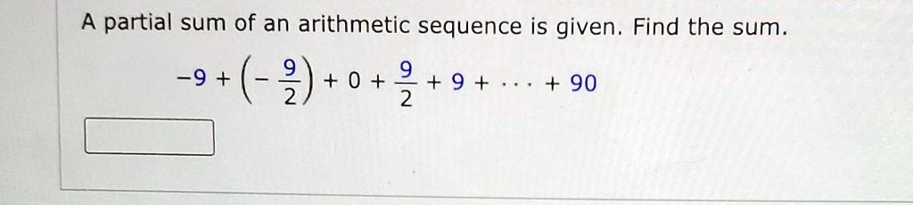 Solved A Partial Sum Of An Arithmetic Sequence Is Given Find The Sum 9574