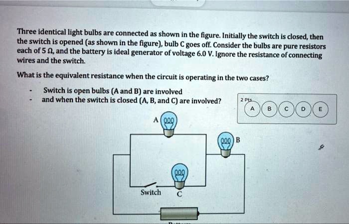 three identical light bulbs are connected as shown in the figure three ...