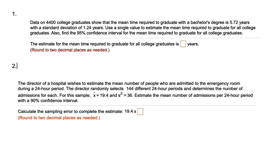 SOLVED: Data on 4400 college graduates show that the mean time required ...
