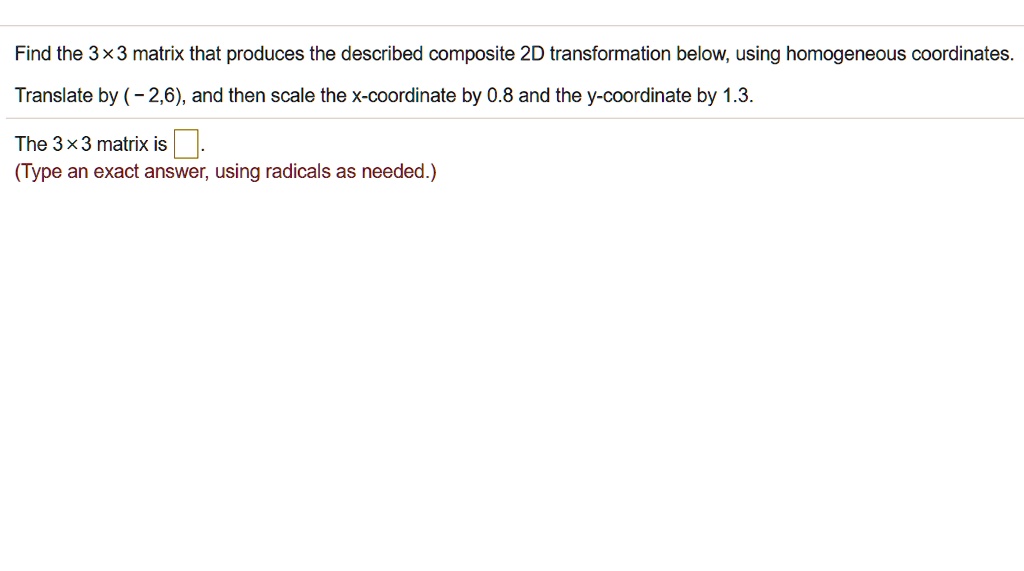 SOLVED: Find the 3 x3 matrix that produces the described composite 2D ...