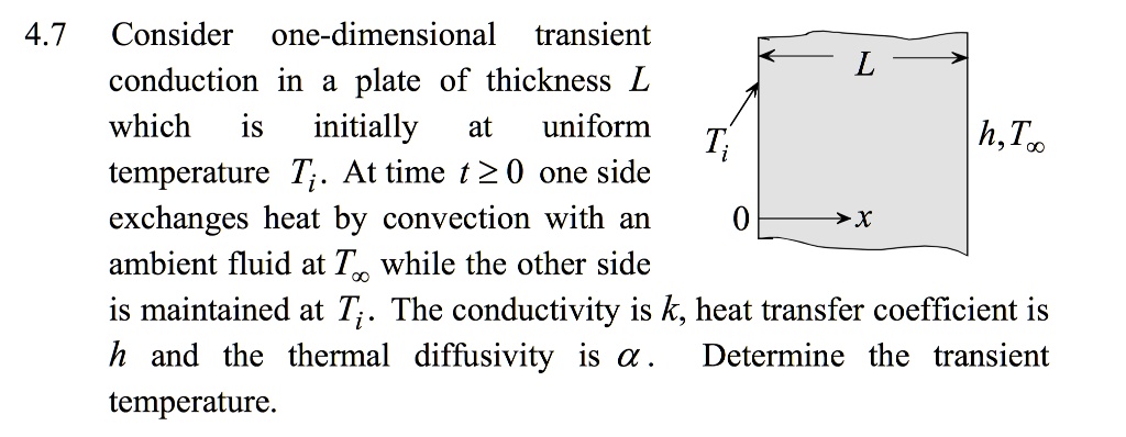 4.7 Consider one-dimensional transient conduction in a plate of ...