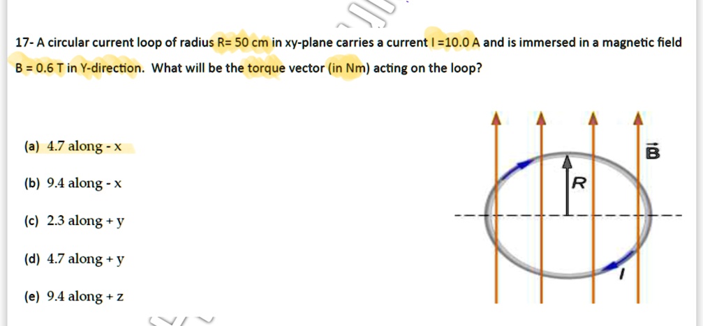 17 a circular current loop of radius r 50 cm in xy plane carries a ...