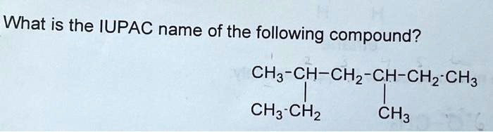 What is the IUPAC name of the following compound? CH3-CH-CH2-CH-CH2-CH3 | | CH3-CH2 CH3