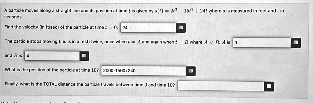 SOLVED: A particle moves along a straight line and its position at time t is given by s(t)=2t^(3 ...