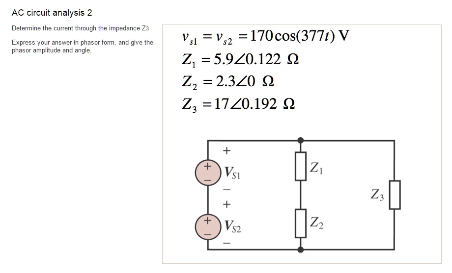 AC circuit analysis 2 Determine the current through the impedance Z3 Express your answer in ...
