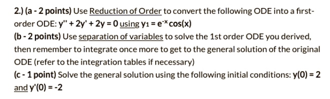 SOLVED: 2) (a - 2 points) Use Reduction of Order to convert the following ODE into a first ...