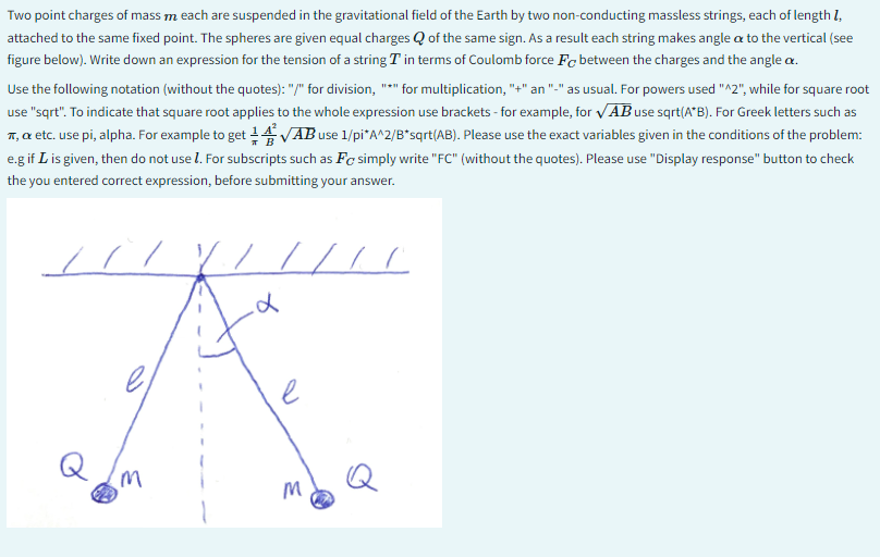 SOLVED: Two point charges of mass m each are suspended in the gravitational field of the Earth ...