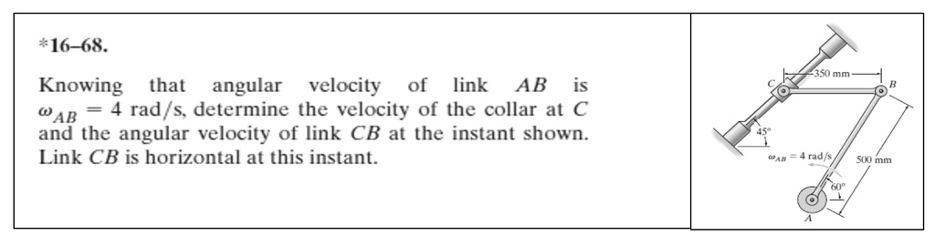 16 68 Knowing That Angular Velocity Of Link Ab Is ωab 4 Rad S Determine The Velocity Of The