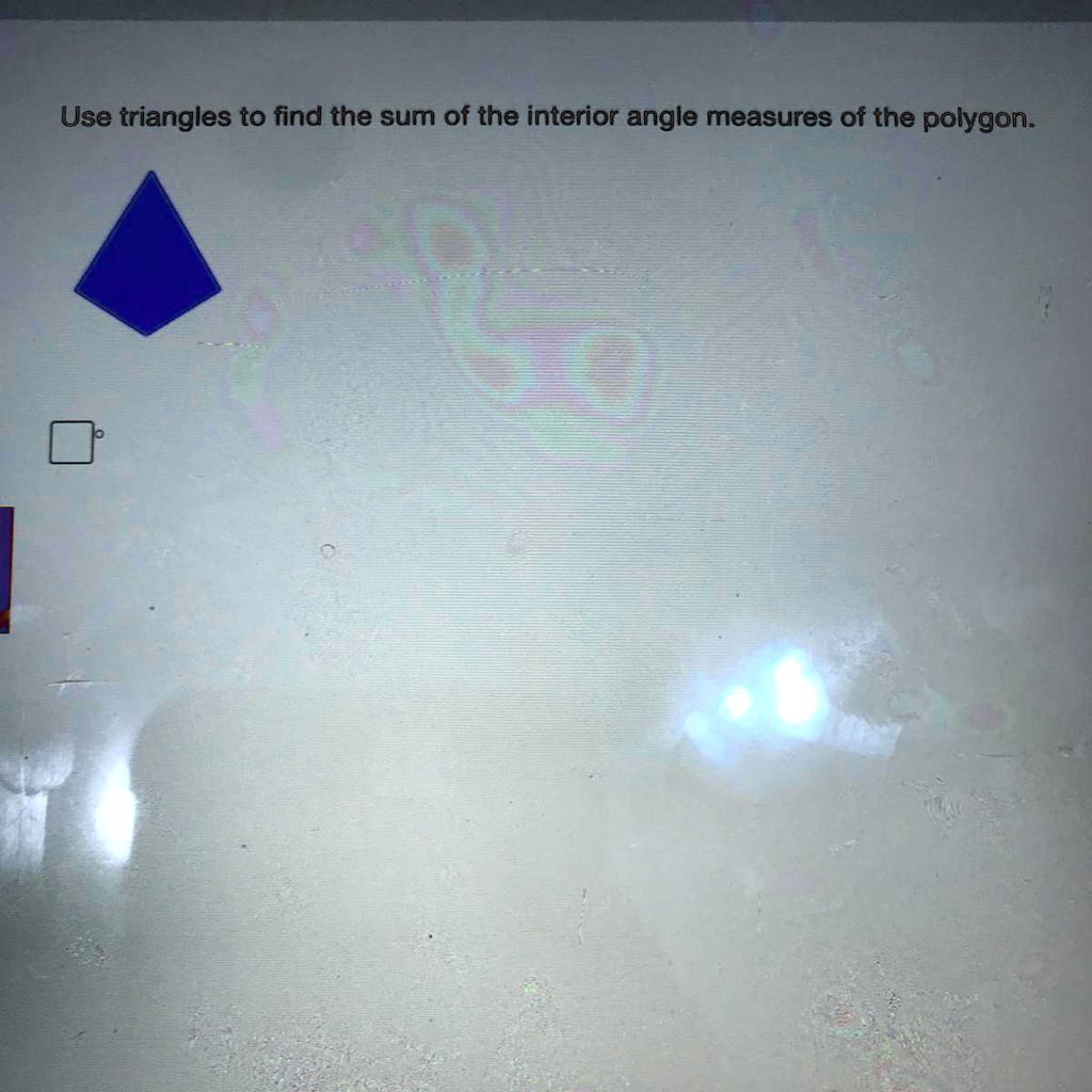 Use triangles to find the sum of the interior angle measures of the ...