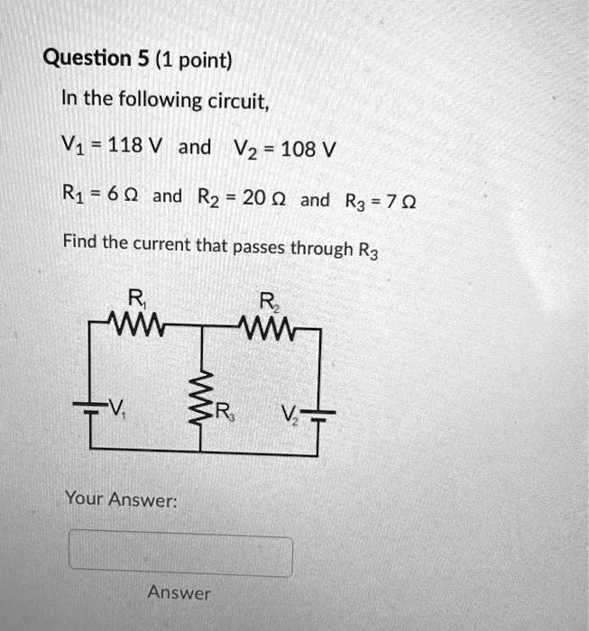 SOLVED: Question 5 (1 point) In the following circuit; V1 118 V and Vz 108 V R1 = 6 Q and Rz ...