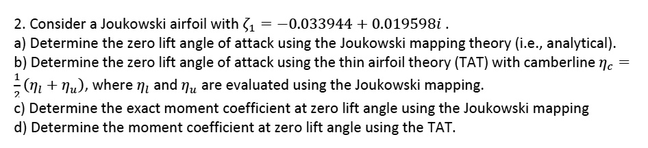 2. Consider a Joukowski airfoil with ζ1 = -0.033944 + 0.019598i. a ...