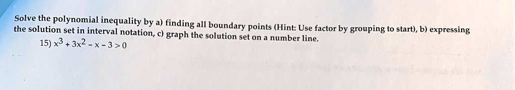 SOLVED: Solve the polynomial inequality by a) finding = all the ...