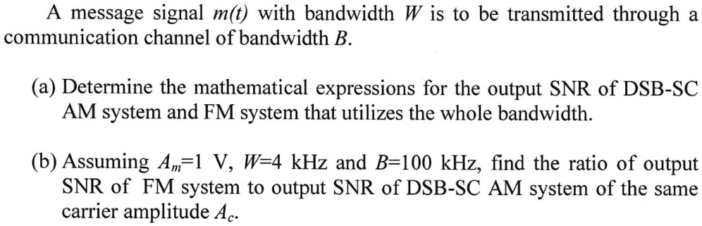 SOLVED: A message signal m(t) with bandwidth W is to be transmitted through a communication ...