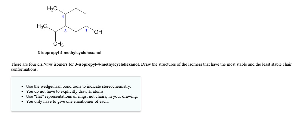 VIDEO solution: CH3 3-isopropyl-4-methylcyclohexanol There are four cis-trans isomers for 3 ...