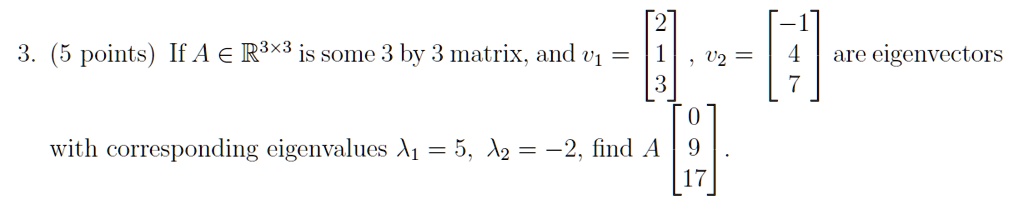 SOLVED: 2. (5 points) If A âˆˆ R3x3 is some 3 by 3 matrix; and 01 1 âˆš2 3 0 with corresponding ...