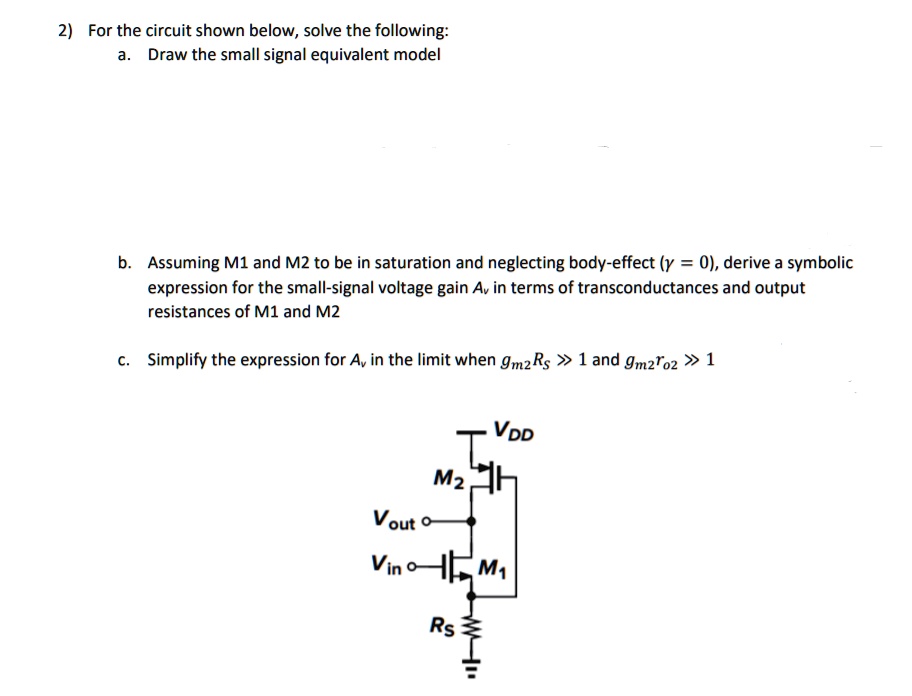 SOLVED: For the circuit shown below, solve the following: Draw the small-signal equivalent model ...