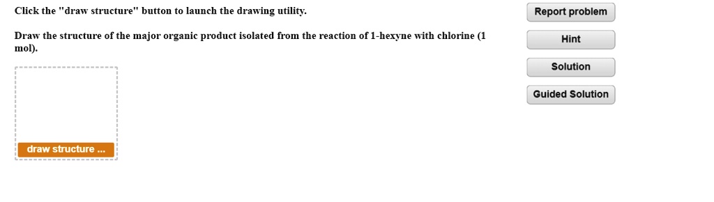 SOLVED: Click the draw structure button t0 launch the drawing utility Report problem Draw the ...