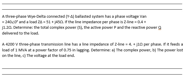 A three-phase Wye-Delta connected (Y-?) ballasted system has a phase voltage Van = 240?20° and a ...