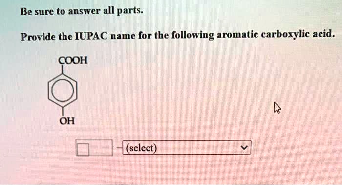 SOLVED: Be sure to answer all parts. Provide the IUPAC name for the ...