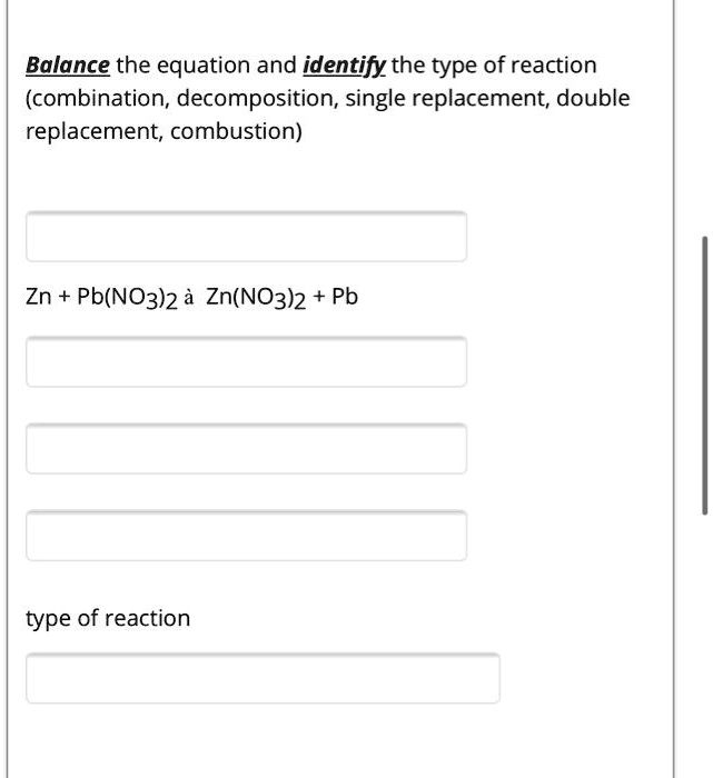 Balance the equation and identify the type of reaction...