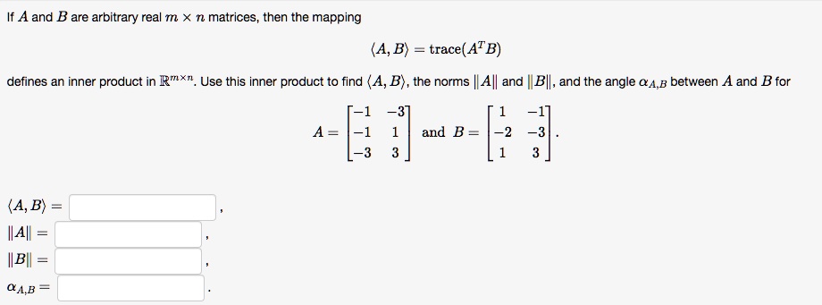 SOLVED: What is the answer to this? If A and B are arbitrary real m X ...