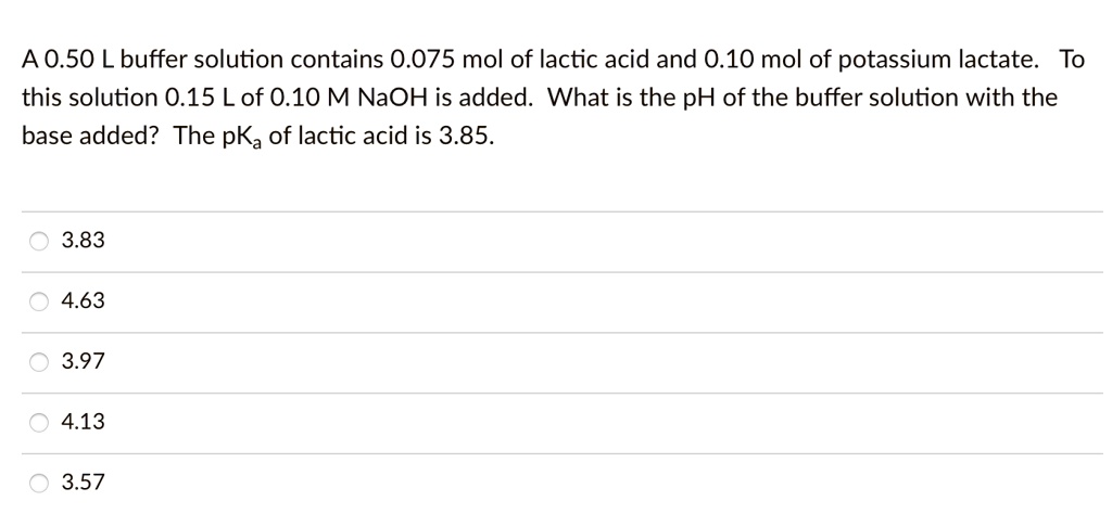 [GET ANSWER] a 050 l buffer solution contains 0075 mol of lactic acid ...