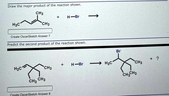 SOLVED: Draw the major product of the reaction shown: CH3 HBr H3C CH3 Create an Oscher sketch ...