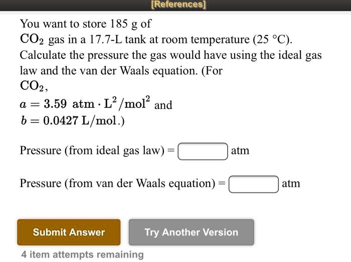 SOLVED: [References] You want to store 185 g of COz gas in a 17.7-L ...