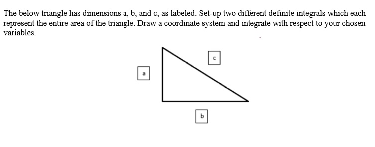 SOLVED: The below triangle has dimensions b; and c as labeled Set-up ...