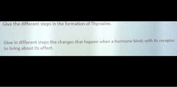SOLVED: Give the different steps in the formation of Thyroxine Give in different steps the ...