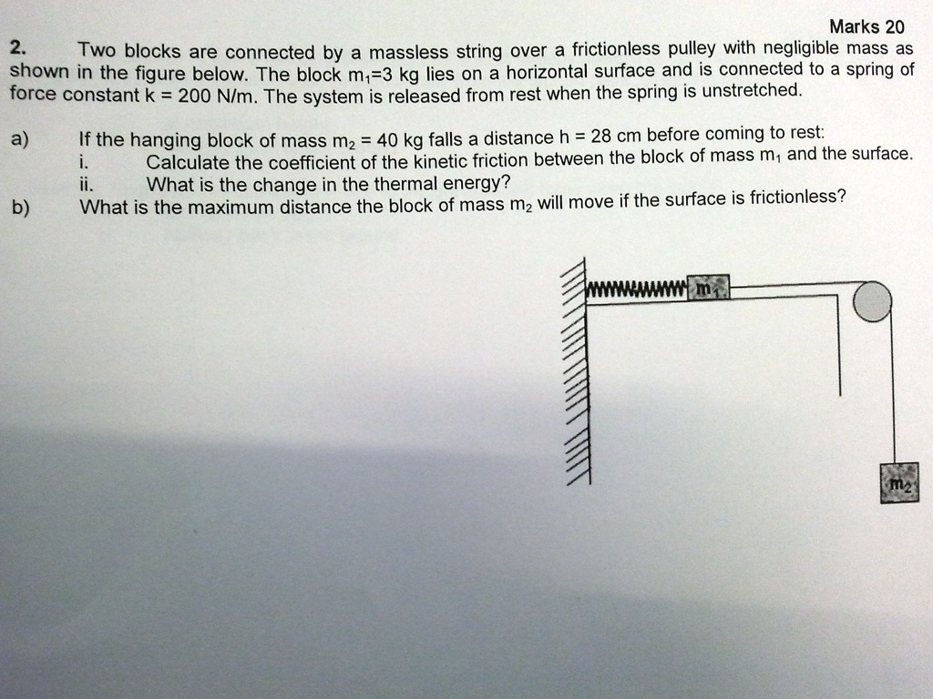 SOLVED: Marks 20 2. a) i. ii. Calculate the coefficient of the kinetic friction between the ...