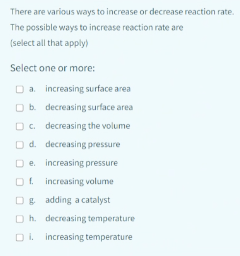 There are various ways to increase or decrease reaction rate. The ...