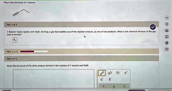 This is the structure of 1-butyne. Part 1 of 2 1-Butyne reacts rapidly ...