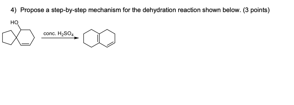propose a step by step mechanism for the dehydration reaction shown below 3 points 4 propose a ...
