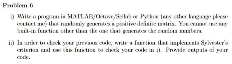 Problem 6 i) Write a program in MATLAB/Octave/Scilab or...