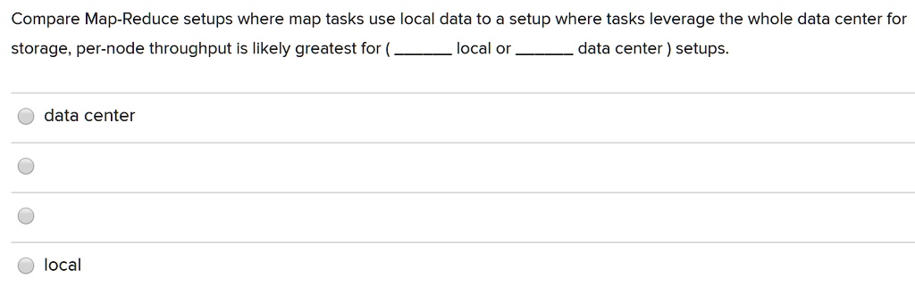 compare map reduce setups where map tasks use local data to a setup ...