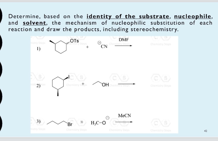 SOLVED: Determine, based on the identity ofthe substrate, nucleophile ...