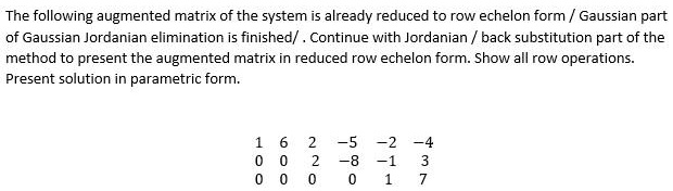 SOLVED:The following augmented matrix of the system is already reduced to row echelon form ...