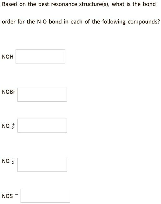 Based on the best resonance structure(s), what is the bond order for ...