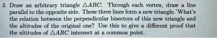 SOLVED: Draw an arbitrary triangle AABC. Through each vertex draw line ...