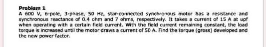 Problem 1 A 600 V, 6-pole, 3-phase, 50 Hz, star-connected synchronous ...
