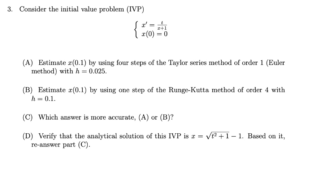 SOLVED:Consider the initial value problem (IVP) I(0) (A) Estimate z(0.1) by using four steps of ...