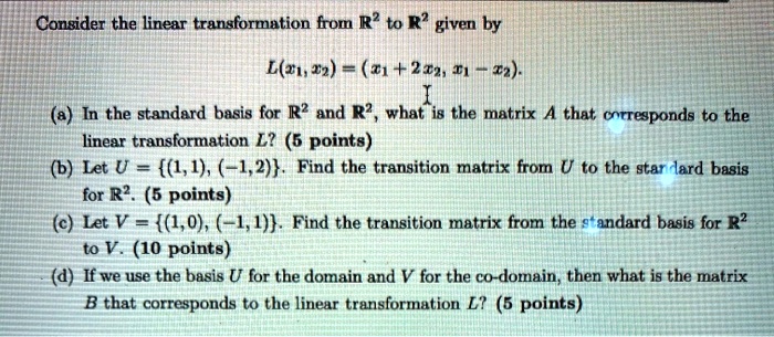 SOLVED: Consider the linear transformation from R? to R? given by L(T1, 82) = (z1 + 212, T2) In ...