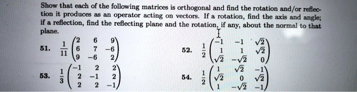 SOLVED: Show that each of the following matrices is orthogonal and find ...